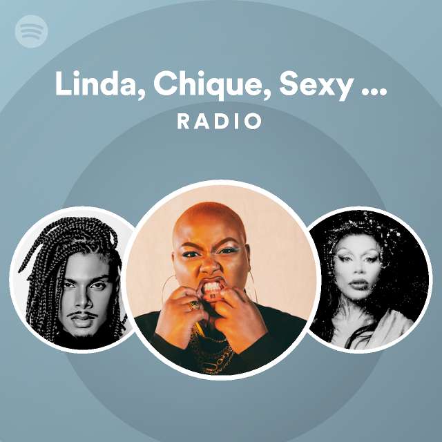 Linda Chique Sexy And Braba Radio Playlist By Spotify Spotify