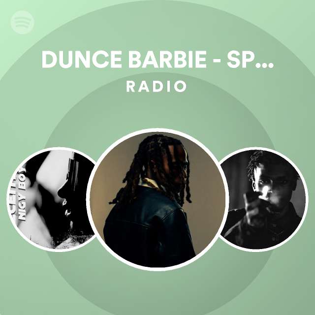 DUNCE BARBIE - SPED UP Radio - playlist by Spotify | Spotify