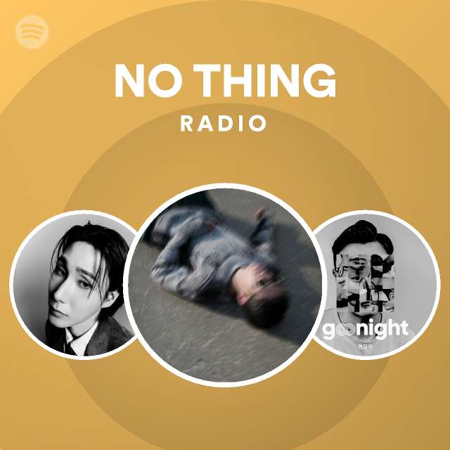 No Thing Radio Playlist By Spotify Spotify
