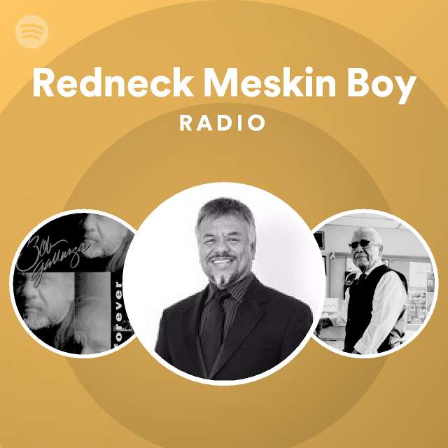 Redneck Meskin Boy Radio - playlist by Spotify | Spotify