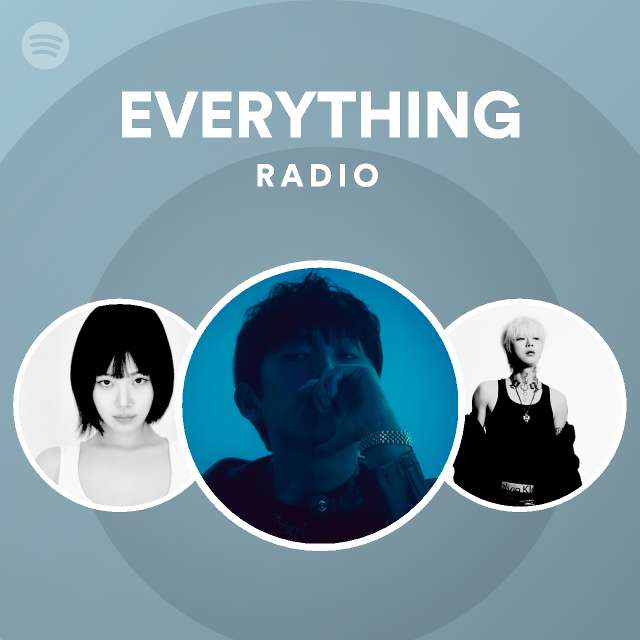 EVERYTHING Radio | Spotify Playlist