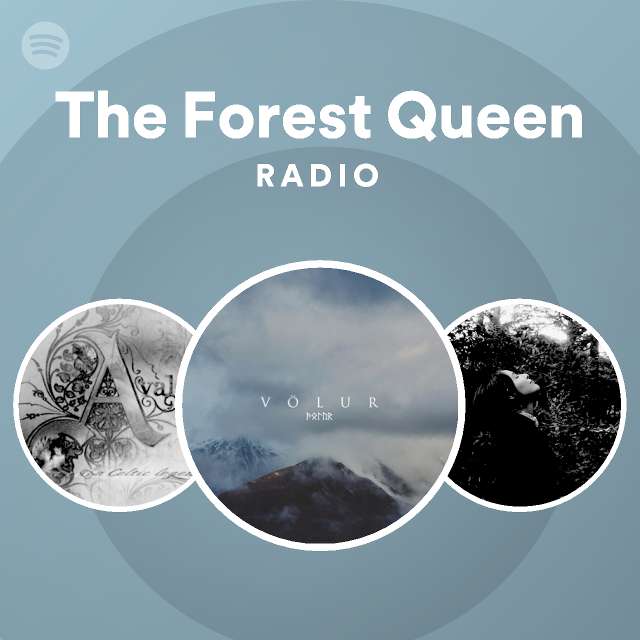 The Forest Queen Radio - playlist by Spotify | Spotify
