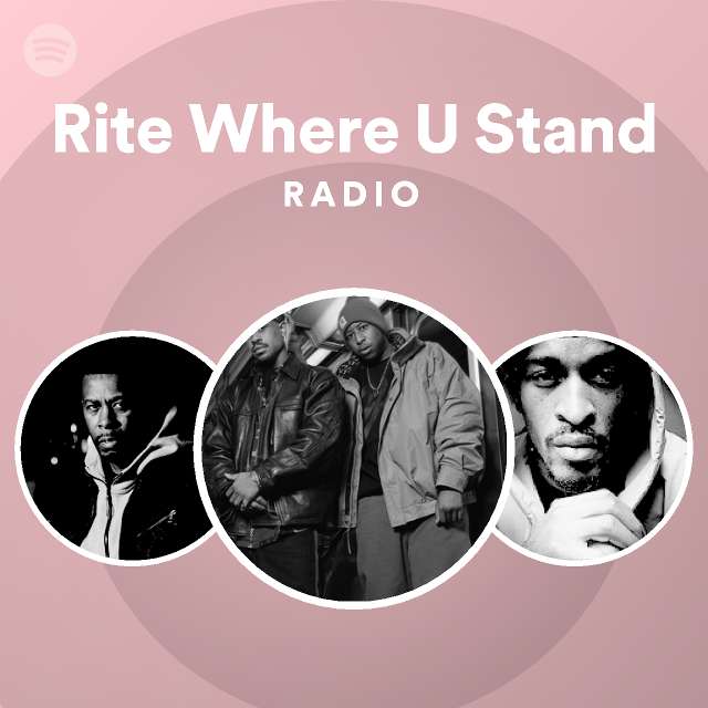 Rite Where U Stand Radio - playlist by Spotify | Spotify