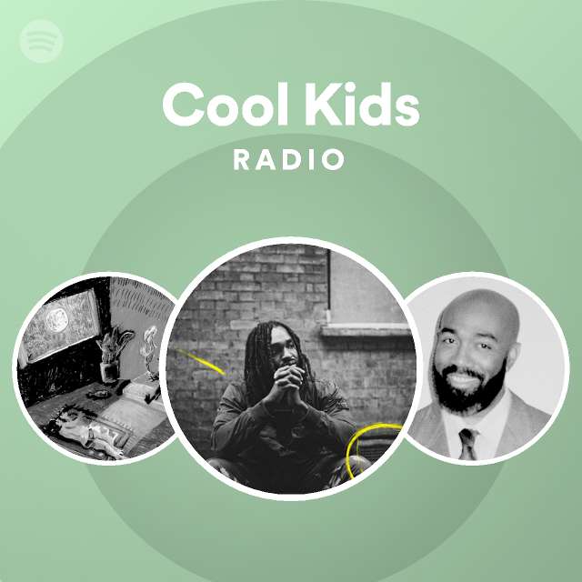 Cool Kids Radio - playlist by Spotify | Spotify