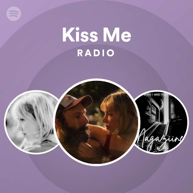 Kiss Me Radio - playlist by Spotify | Spotify