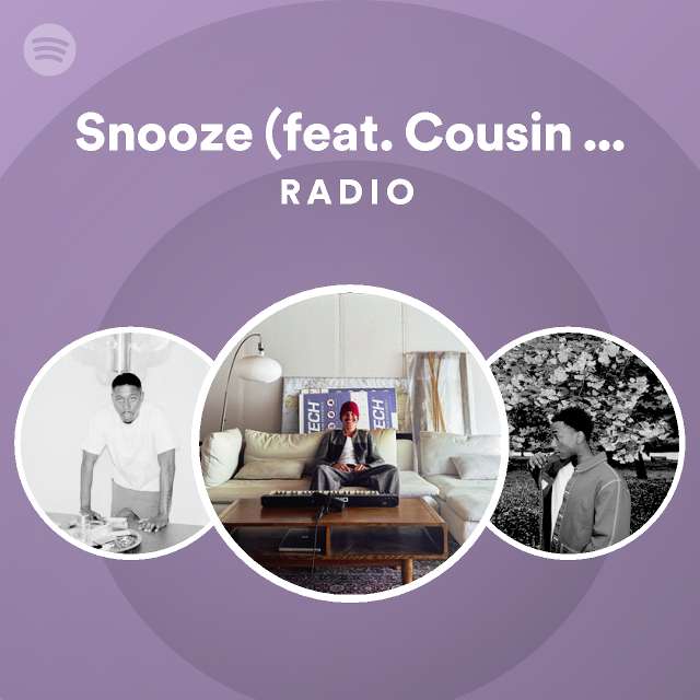 Snooze (feat. Cousin Stizz) Radio - playlist by Spotify | Spotify