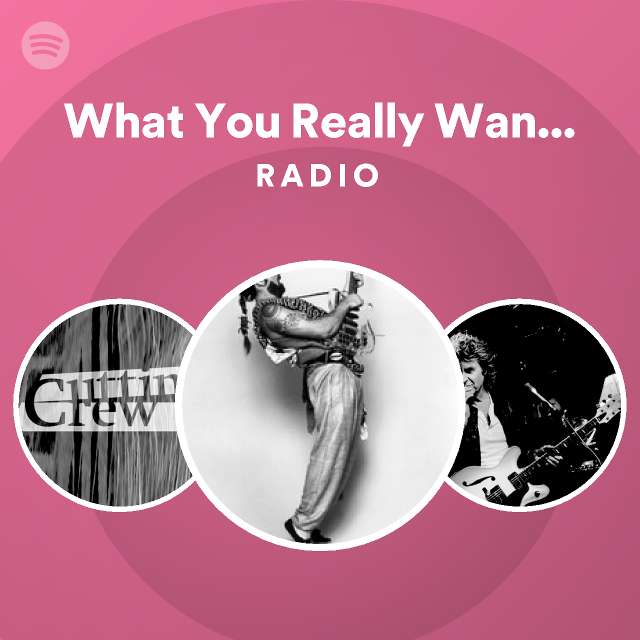 What You Really Want (Bonus Track) Radio - playlist by Spotify | Spotify