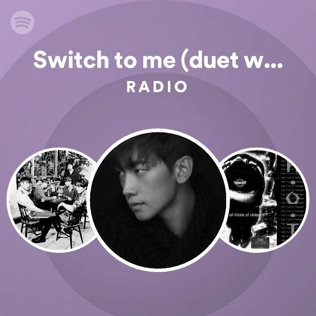Switch to me (duet with JYP) Radio | Spotify Playlist
