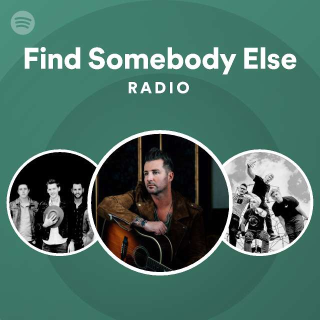 Find Somebody Else Radio - playlist by Spotify | Spotify