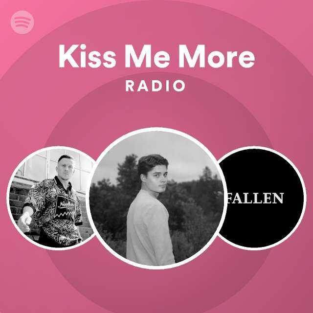 Kiss Me More Radio - playlist by Spotify | Spotify