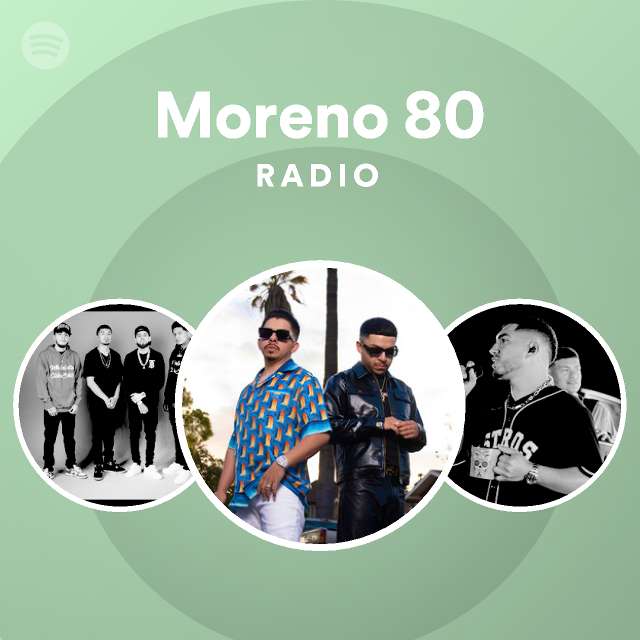 Moreno 80 Radio - playlist by Spotify | Spotify
