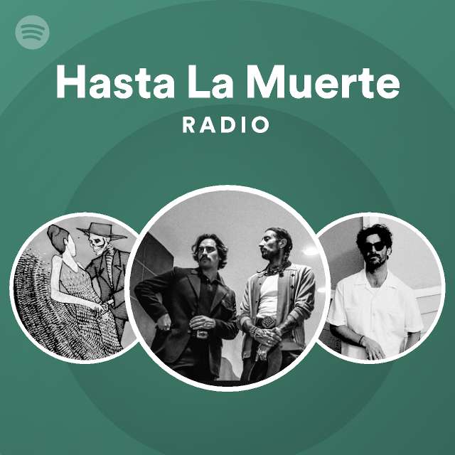 Hasta La Muerte Radio - playlist by Spotify | Spotify