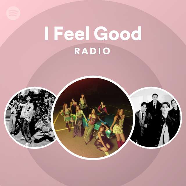 I Feel Good Radio | Spotify Playlist