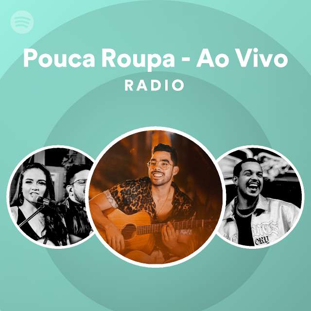 Pouca Roupa Ao Vivo Radio Playlist By Spotify Spotify