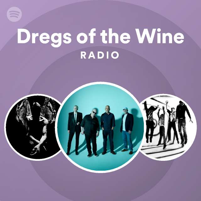 Dregs of the Wine Radio - playlist by Spotify | Spotify