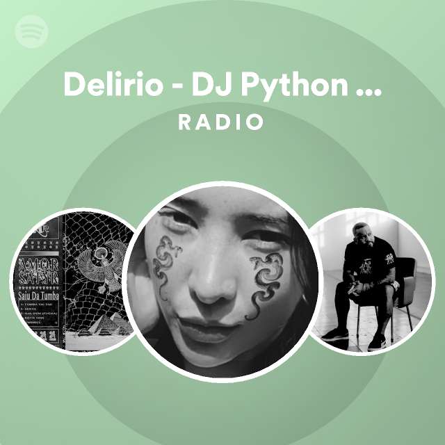 Delirio Dj Python Remix Radio Playlist By Spotify Spotify 