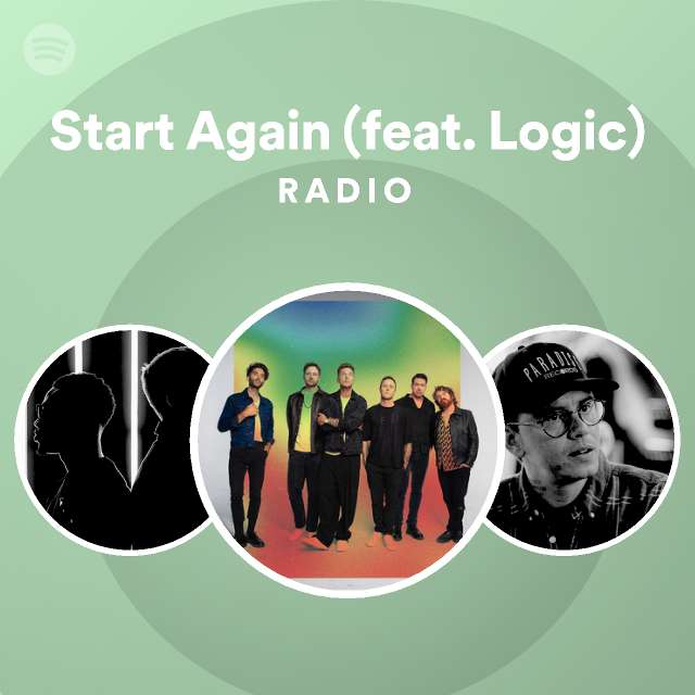 Start Again (feat. Logic) Radio - playlist by Spotify | Spotify