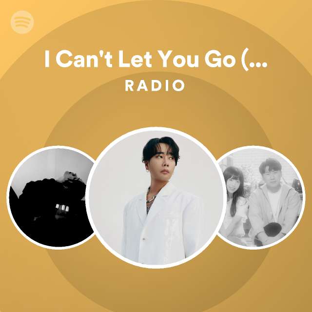 I Can't Let You Go (feat. Space Cowboy) Radio - playlist by Spotify ...