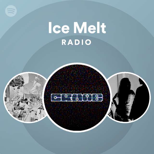Ice Melt Radio - playlist by Spotify | Spotify