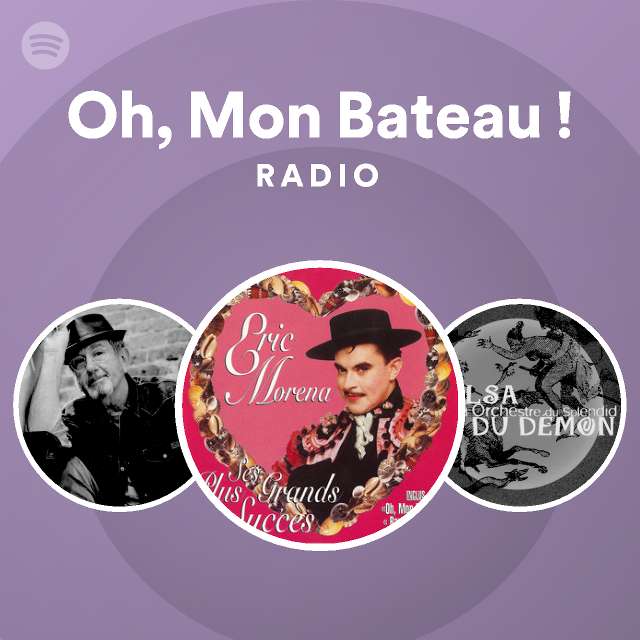 Oh, Mon Bateau ! Radio - playlist by Spotify | Spotify