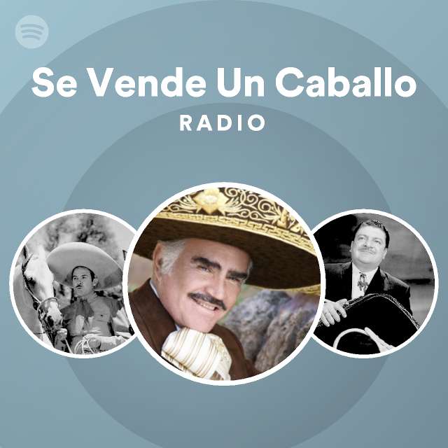 Se Vende Un Caballo Radio - playlist by Spotify | Spotify