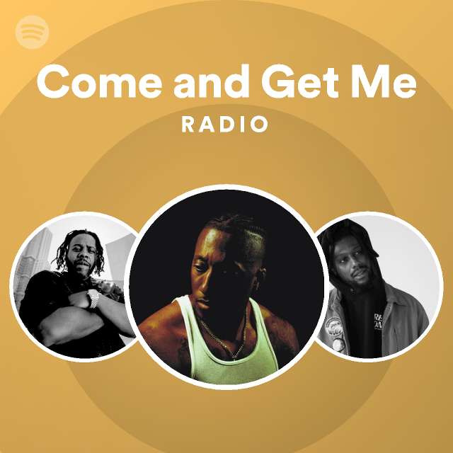 Come and Get Me Radio - playlist by Spotify | Spotify