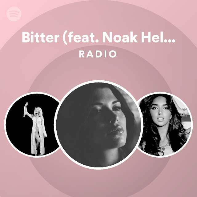 Bitter (feat. Noak Hellsing) Radio - playlist by Spotify | Spotify