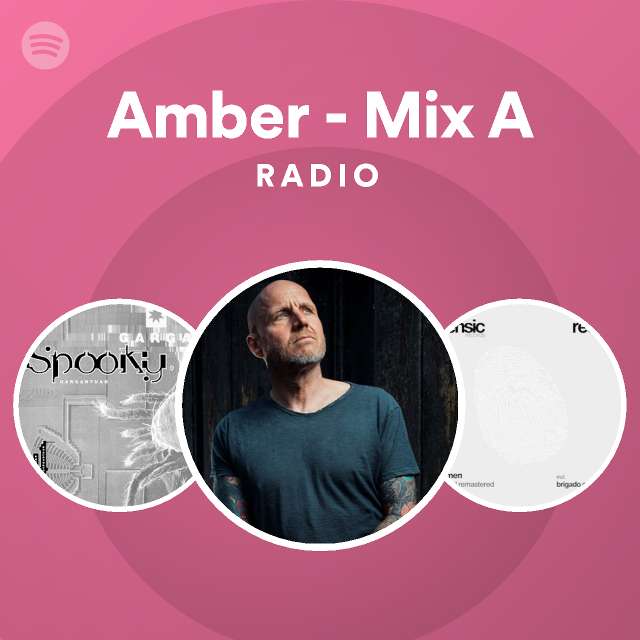 Amber - Mix A Radio - playlist by Spotify | Spotify