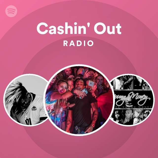 Cashin' Out Radio - playlist by Spotify | Spotify