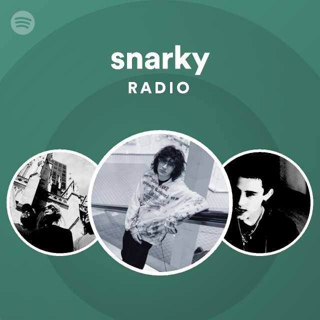 snarky Radio - playlist by Spotify | Spotify