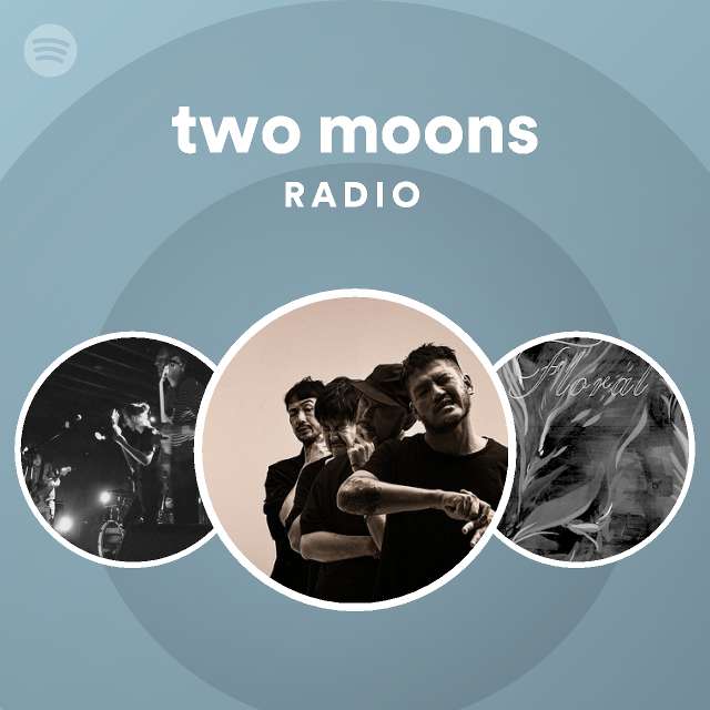two moons Radio - playlist by Spotify | Spotify
