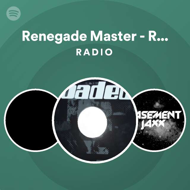 Renegade Master - Radio Edit Radio - playlist by Spotify | Spotify