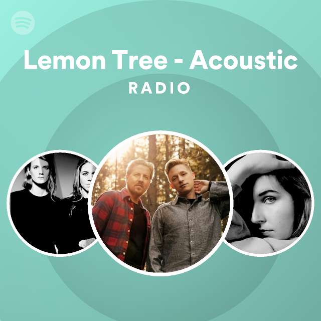 Lemon Tree - Acoustic Radio - playlist by Spotify | Spotify