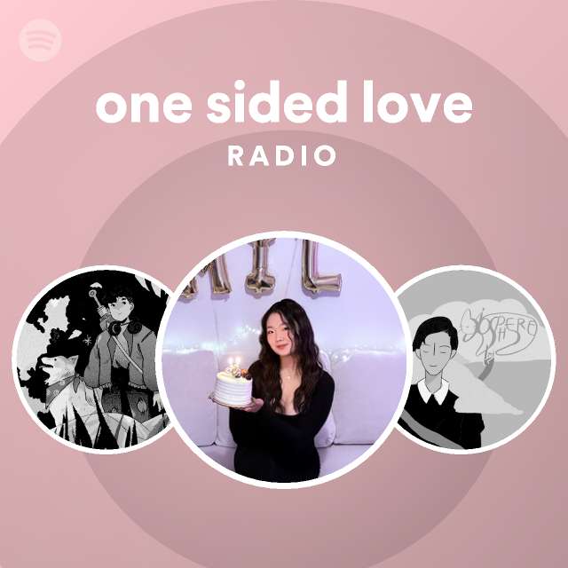 one sided love Radio - playlist by Spotify | Spotify