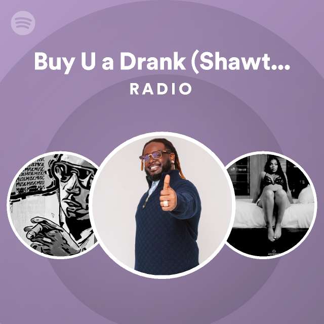Buy U a Drank (Shawty Snappin') (feat. Yung Joc) Radio - playlist by Spotify | Spotify