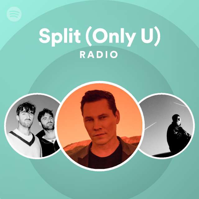 Split (Only U) Radio - playlist by Spotify | Spotify