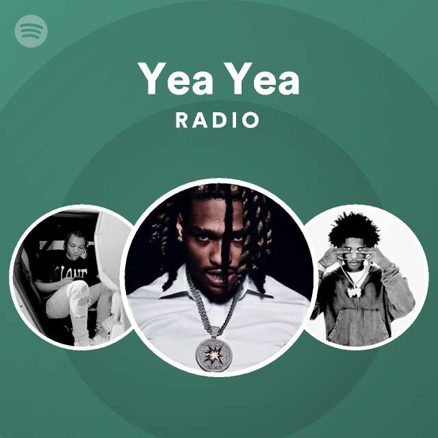 Yea Yea Radio - playlist by Spotify | Spotify