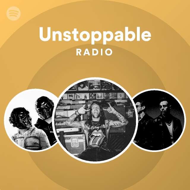 Unstoppable Radio - playlist by Spotify | Spotify