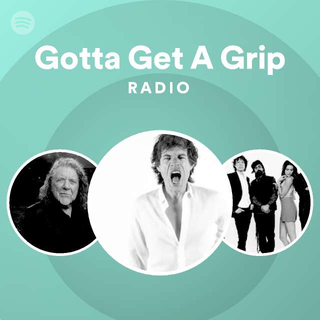 Gotta Get A Grip Radio - playlist by Spotify | Spotify