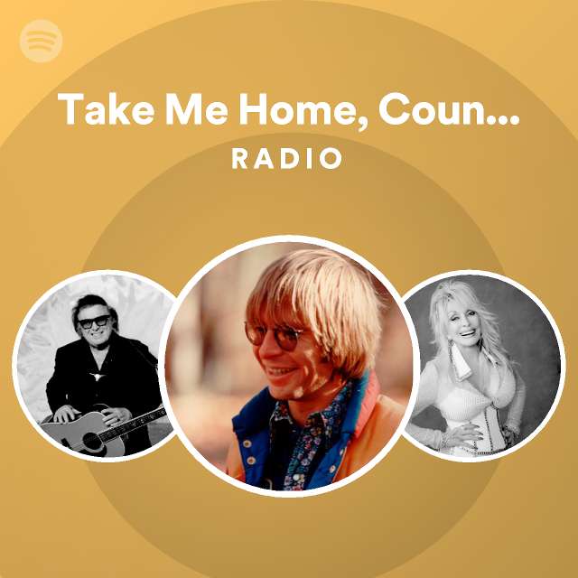 Take Me Home, Country Roads Radio - playlist by Spotify | Spotify