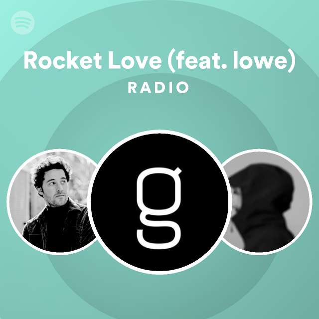 Rocket Love (feat. lowe) Radio - playlist by Spotify | Spotify