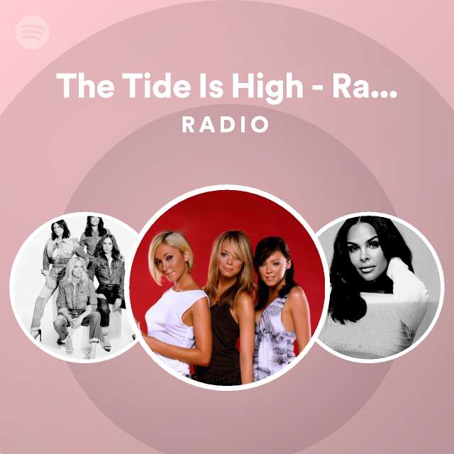 The Tide Is High - Radio Mix Radio | Spotify Playlist