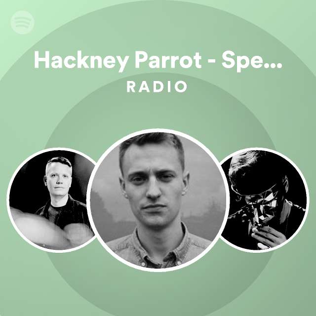 Hackney Parrot - Special Request VIP Radio - playlist by Spotify | Spotify