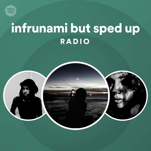 infrunami but sped up Radio | Spotify Playlist