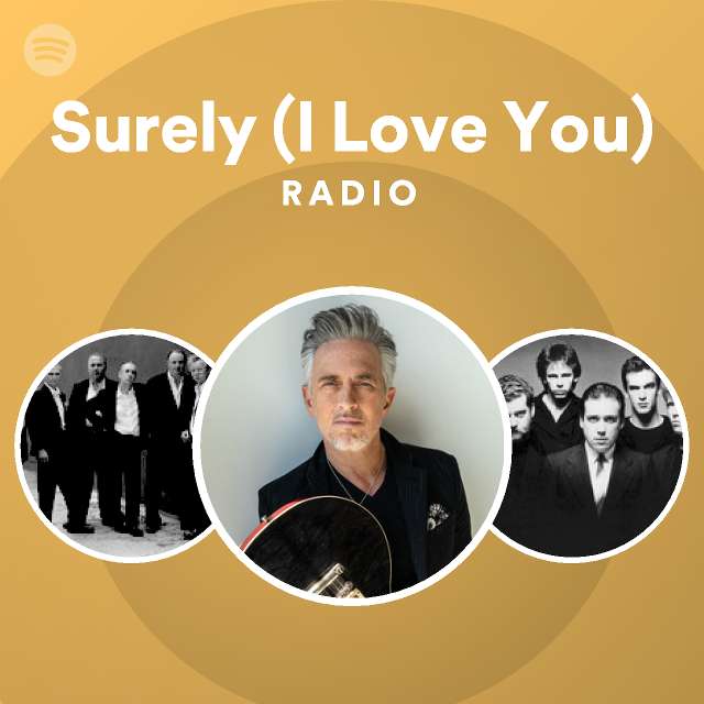 Surely (I Love You) Radio - playlist by Spotify | Spotify
