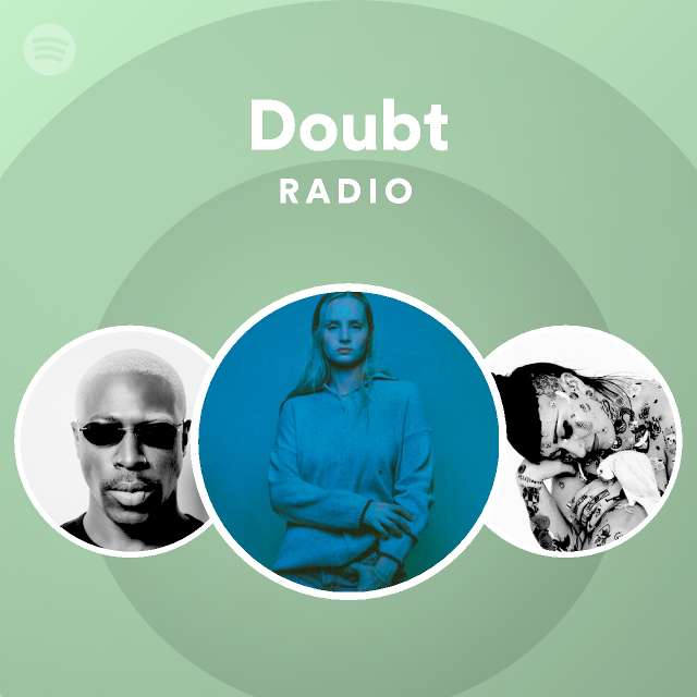 Doubt Radio - playlist by Spotify | Spotify
