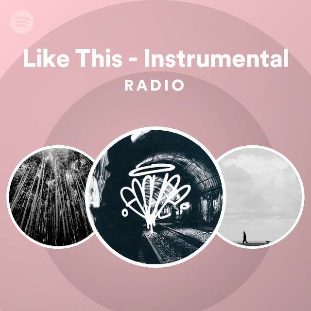 Like This - Instrumental Radio - playlist by Spotify | Spotify