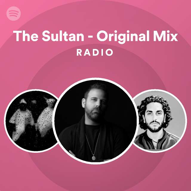The Sultan - Original Mix Radio - playlist by Spotify | Spotify