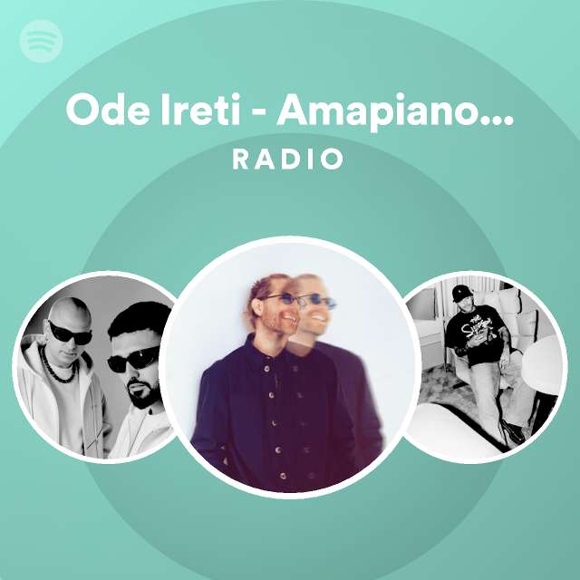 Ode Ireti - Amapiano Edit Radio - playlist by Spotify | Spotify