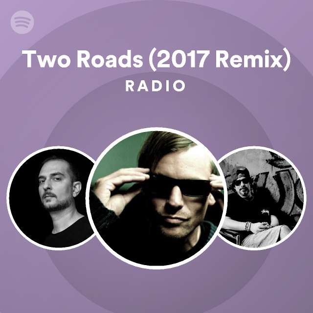 Two Roads (2017 Remix) Radio - playlist by Spotify | Spotify